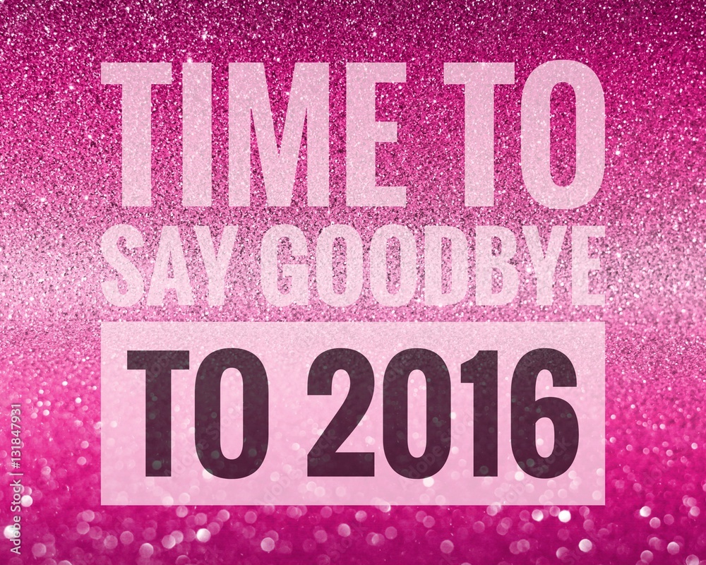 Time to say goodbye to 2016 on shiny glitter background Stock ...