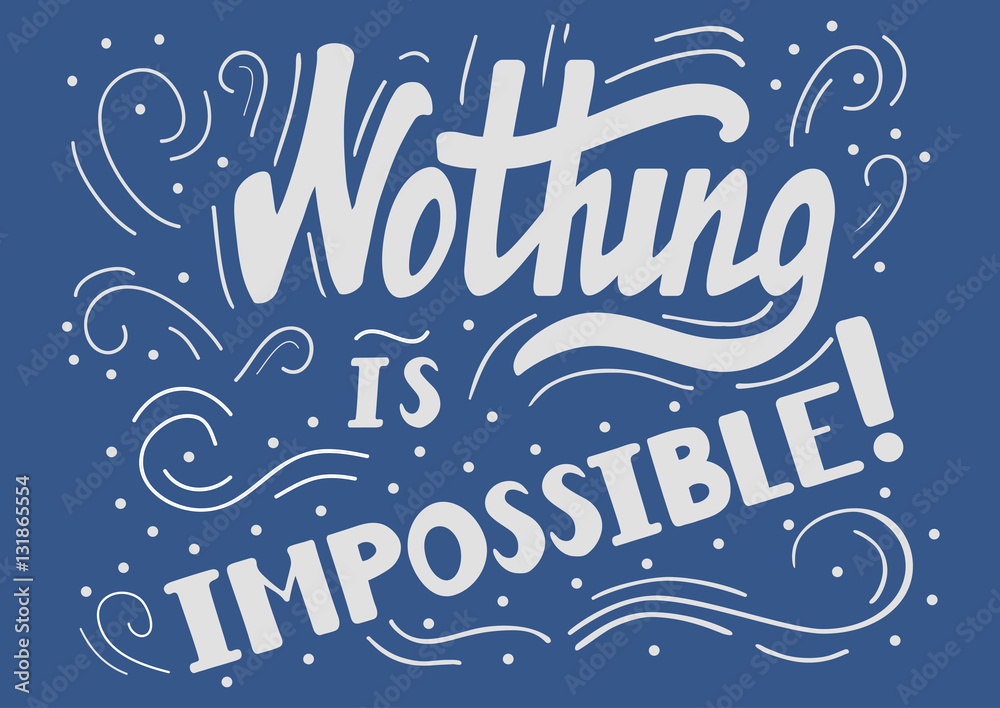 Hand drawn motivational quote lettering - nothing is impossible. Vector ...