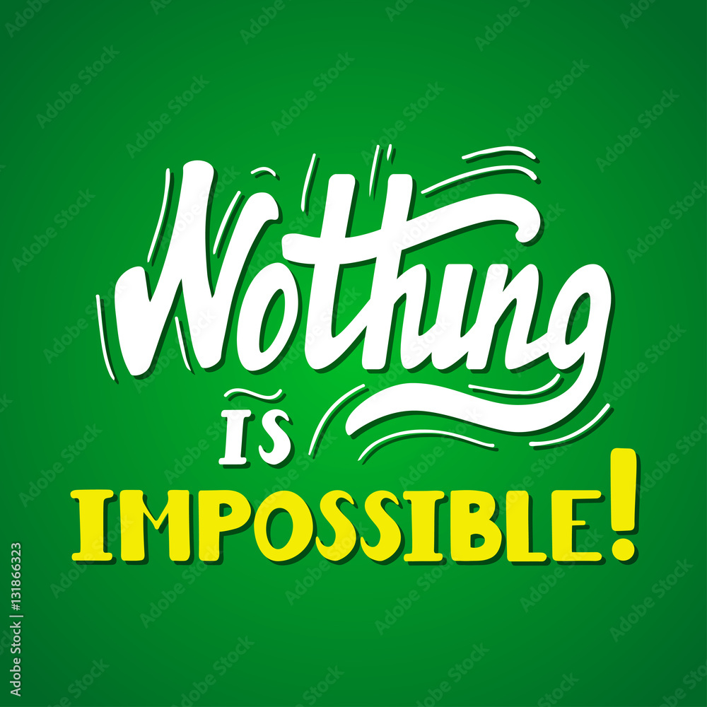 Hand drawn motivational quote lettering - nothing is impossible. Vector ...