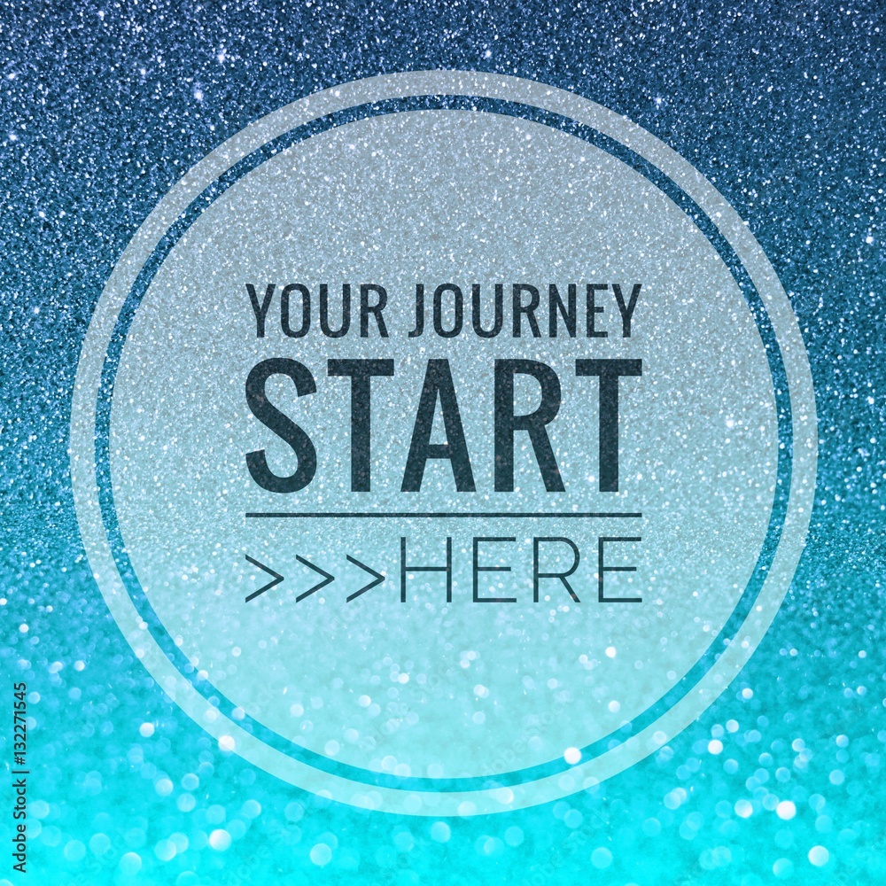 Your journey start here words on shiny blue glitter background Stock ...