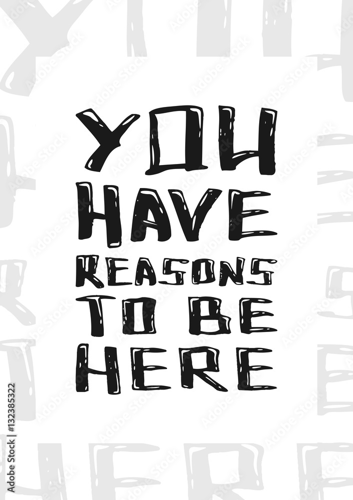 You have reasons to be here vector illustration. Typography decoration ...