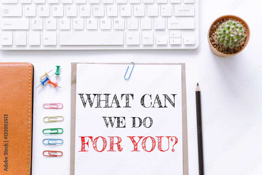 Text What can we do for you on white paper background / business ...