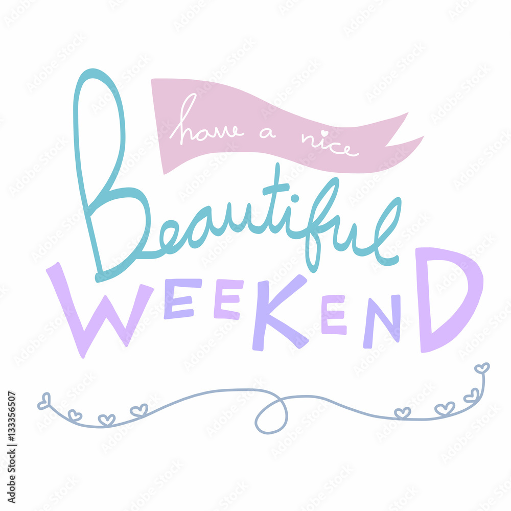 Have a nice beautiful weekend cute word lettering illustration Stock ...