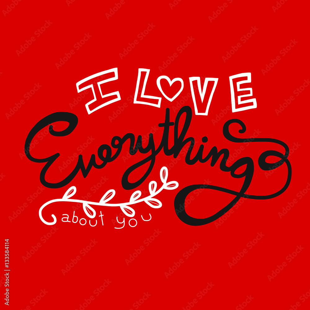 I love everything about you word lettering illustration on red ...
