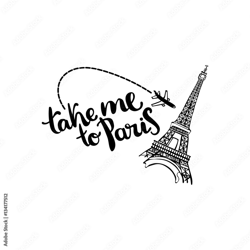 Take me to Paris. Lettering. Eiffel tower and the aircraft. Isolated ...
