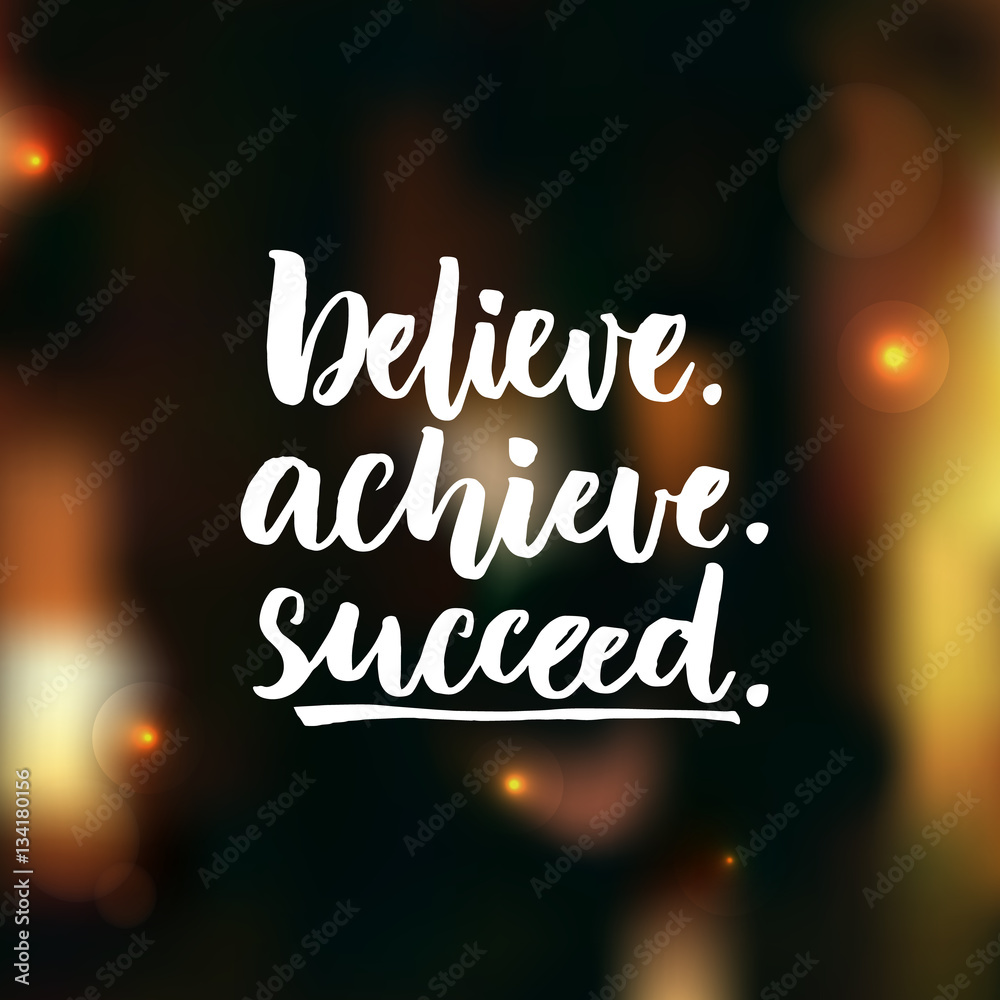 Believe Achieve Succeed Quotes