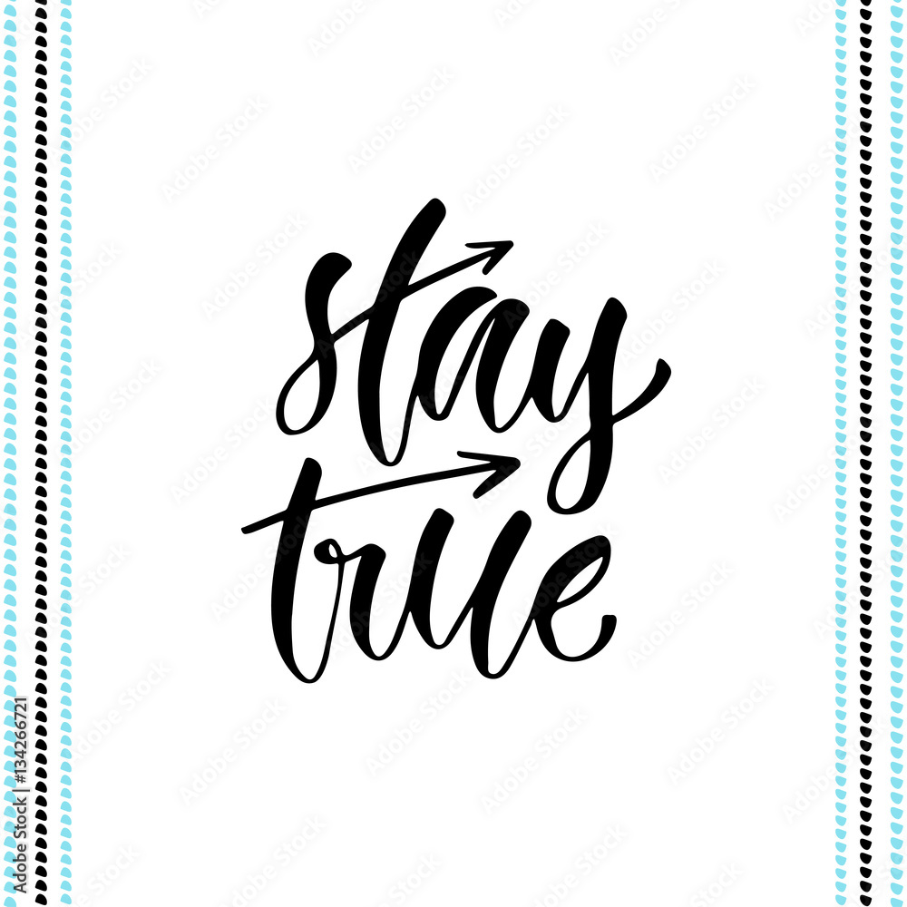 Vector hand lettering. Stay true. Vector illustration for t-shirts ...