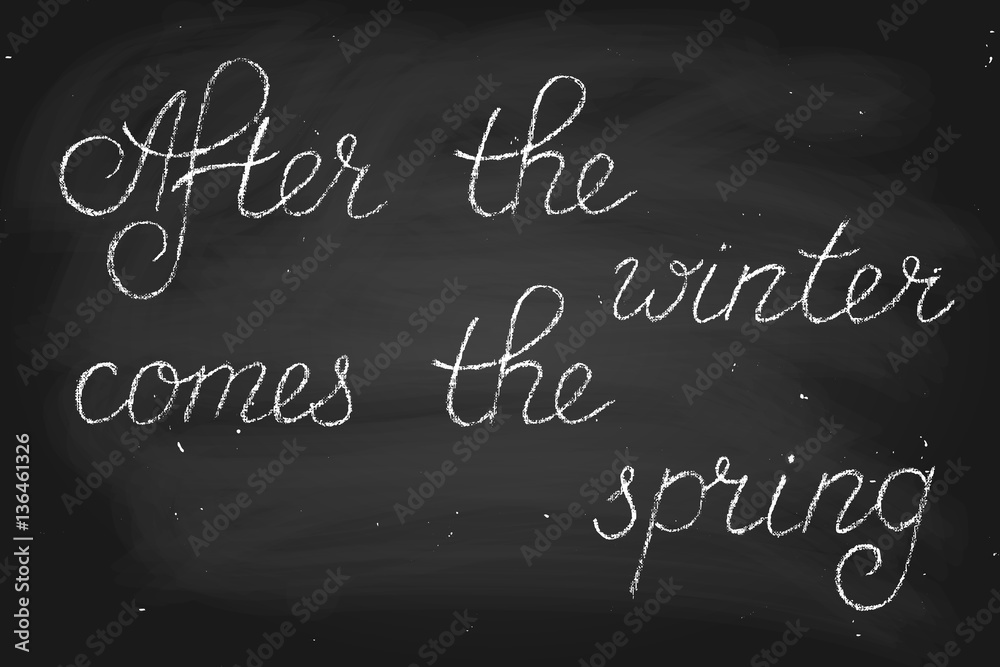 After the winter comes the spring. Handwritten text in chalk st Stock ...