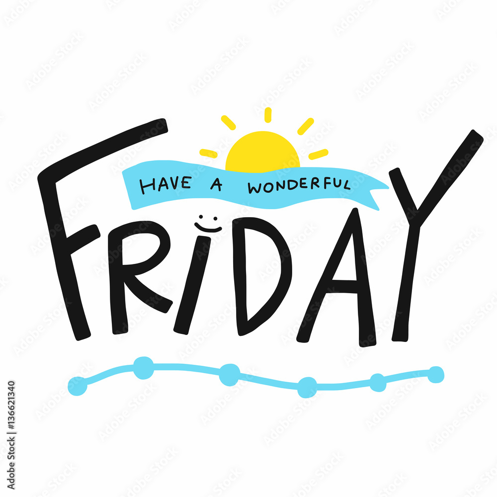 Have a wonderful Friday word lettering illustration on white background ...