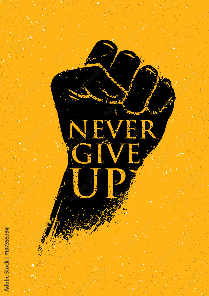 Never Give Up Motivation Poster Concept. Creative Grunge Fist Vector ...