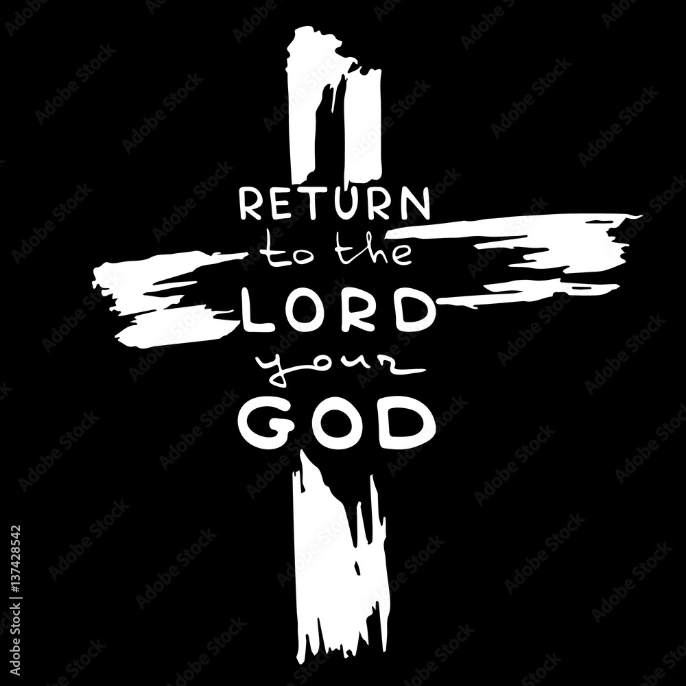 Abstract cross. Handwritten text Return to Lord your God . Bible ...