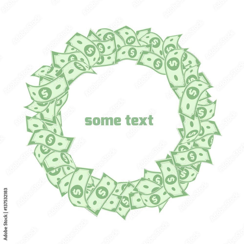 Frame round shaped of dollars isolated on white background. Space for ...