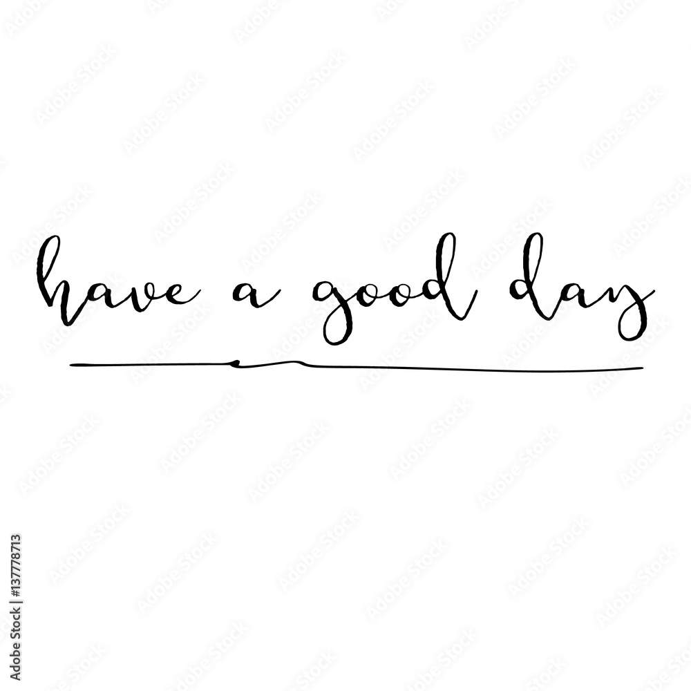 have a good day inspiration quotes lettering. Calligraphy graphic ...