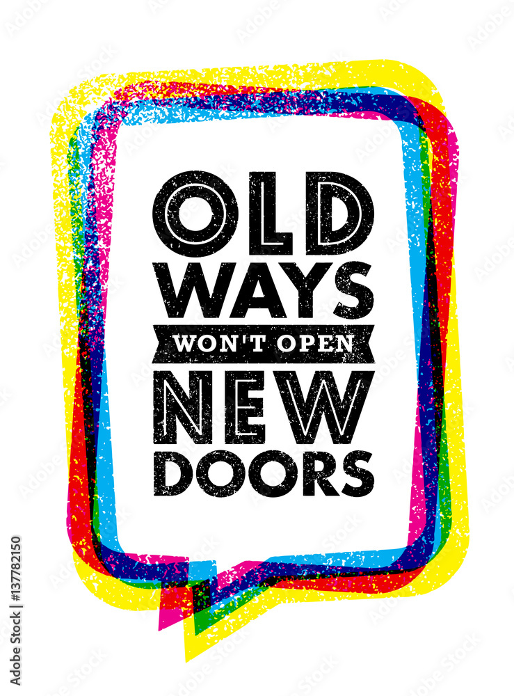 Old Ways Won't Open New Doors. Inspiring Creative Motivation Quote ...