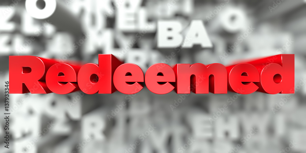 Redeemed - Red text on typography background - 3D rendered royalty free ...