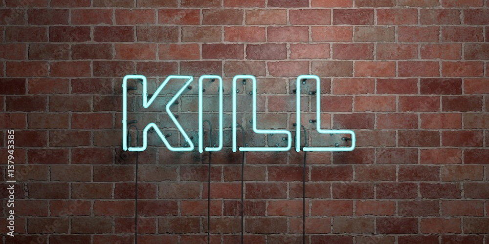 KILL - fluorescent Neon tube Sign on brickwork - Front view - 3D ...