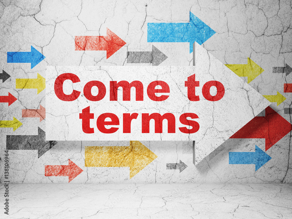 Law concept: arrow with Come To Terms on grunge wall background Stock ...