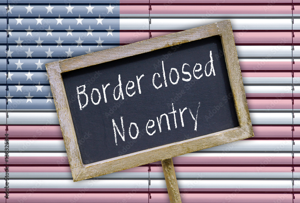 Border closed - no entry - chalkboard with text and us american flag ...