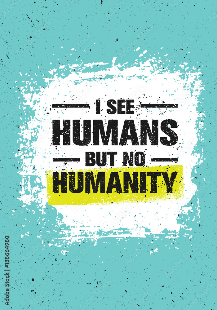 I See Humans But No Humanity Quote. Creative Vector Grunge Banner ...