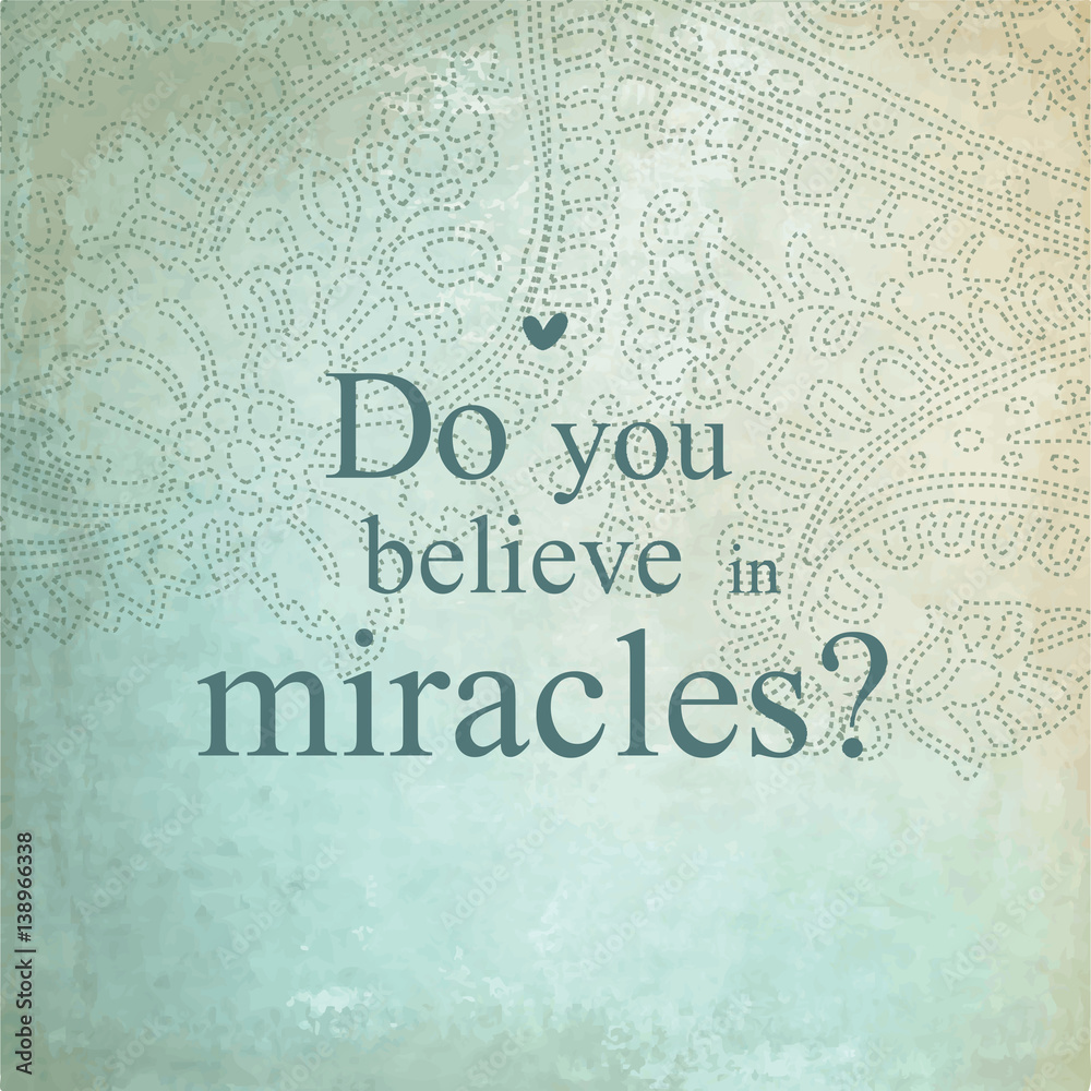 Do you believe in miracles? Background, template, print, quote. Stock ...