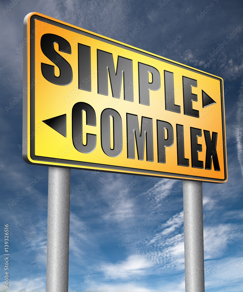 simple or complex simplicity and simplifying easy versus complicated or ...