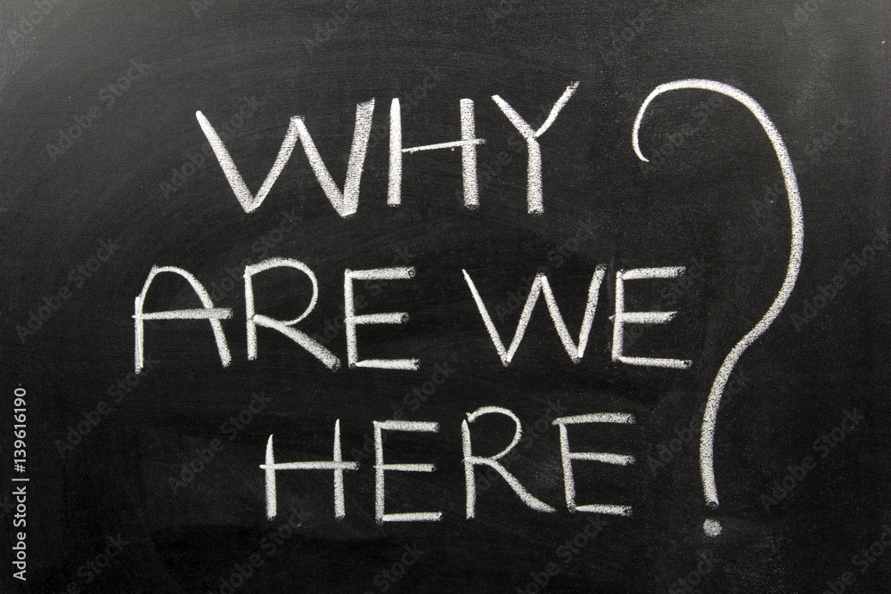 Why Are We Here Stock Photo | Adobe Stock