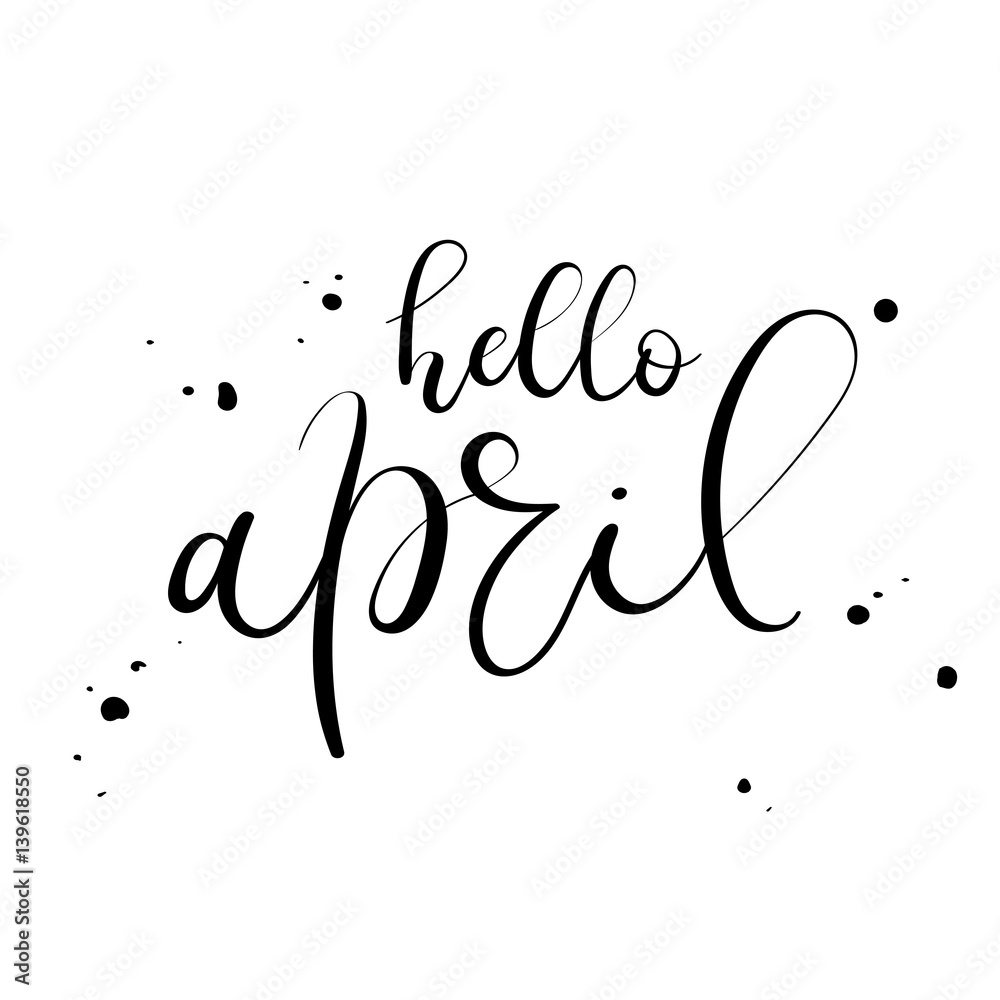 Hello April hand lettering inscription. Modern calligraphy greeting ...
