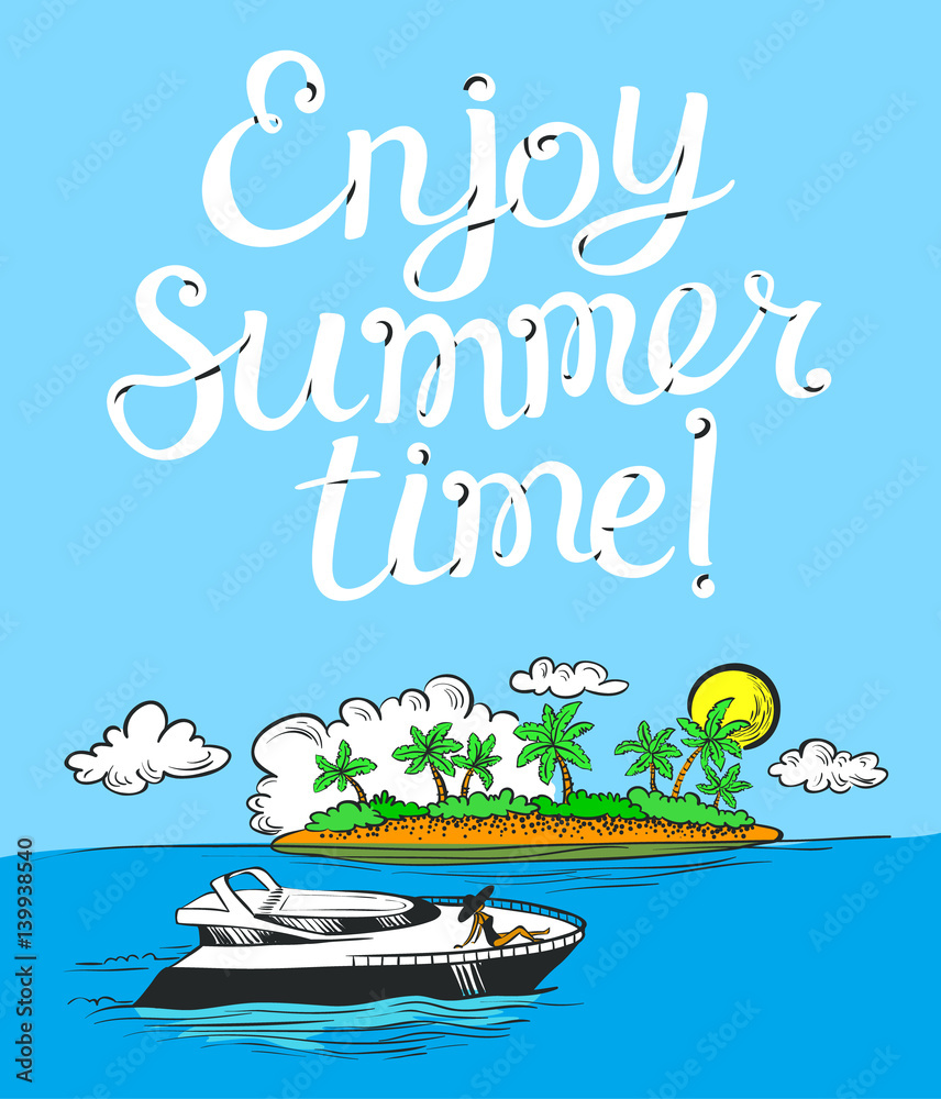 Enjoy summer time lettering poster. Background with cartoon yacht and ...