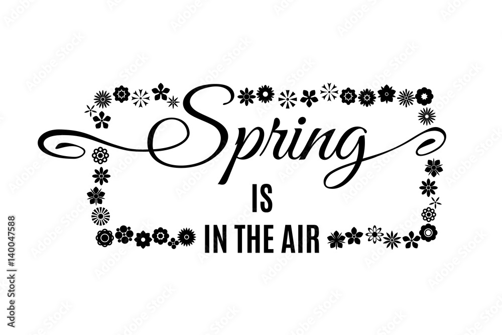 Spring is in the air lettering in floral frame isolated on white ...