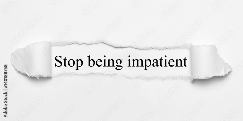 Being Impatient