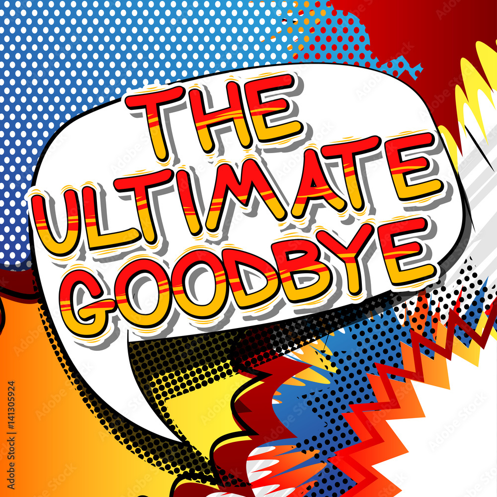 The Ultimate Goodbye - Comic book style phrase on abstract background ...