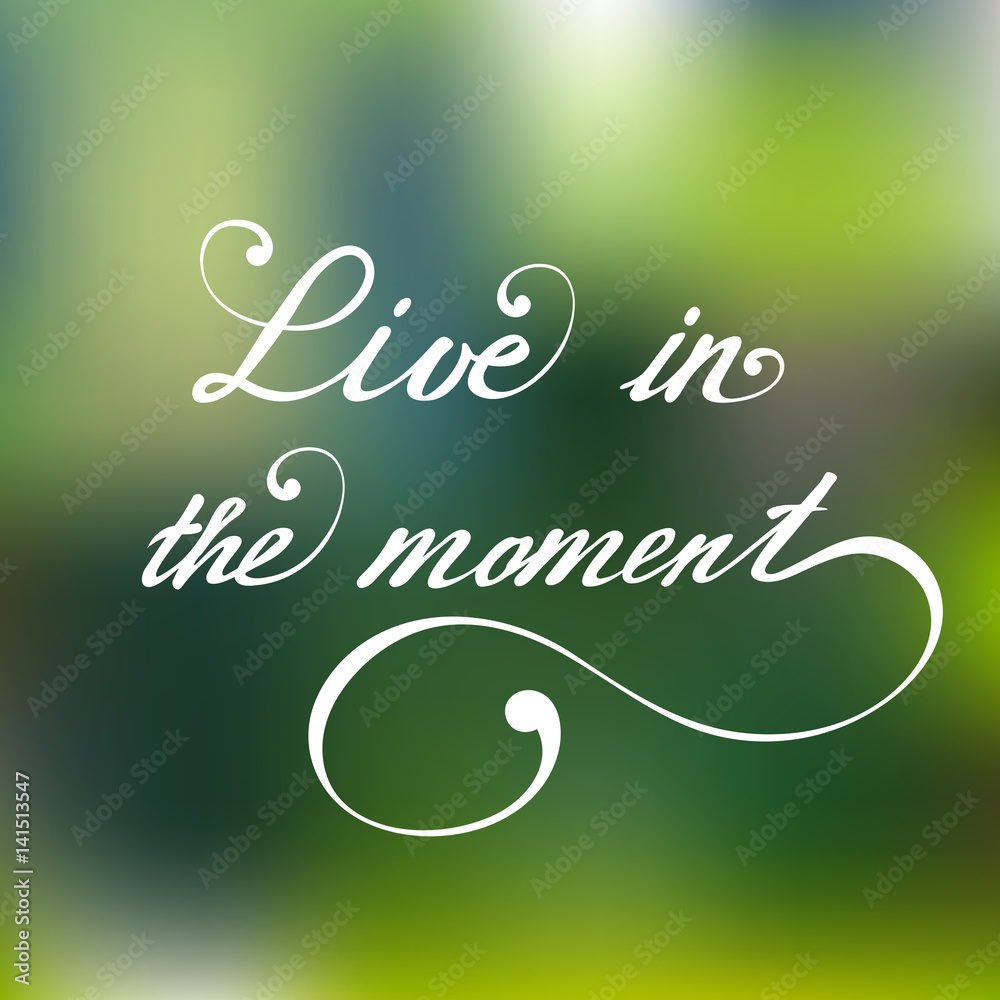 Live in the moment. Vector hand lettering inspirational and ...