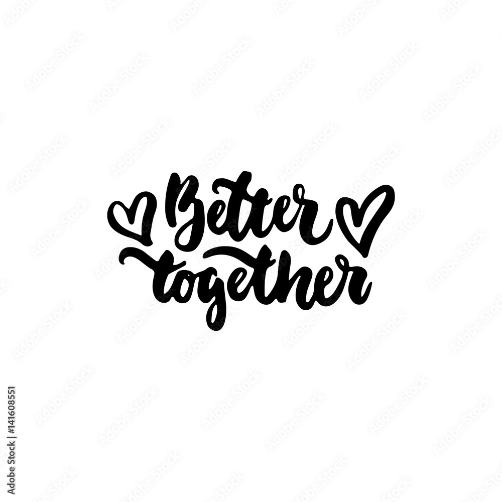 Better together - hand drawn lettering phrase isolated on the white ...