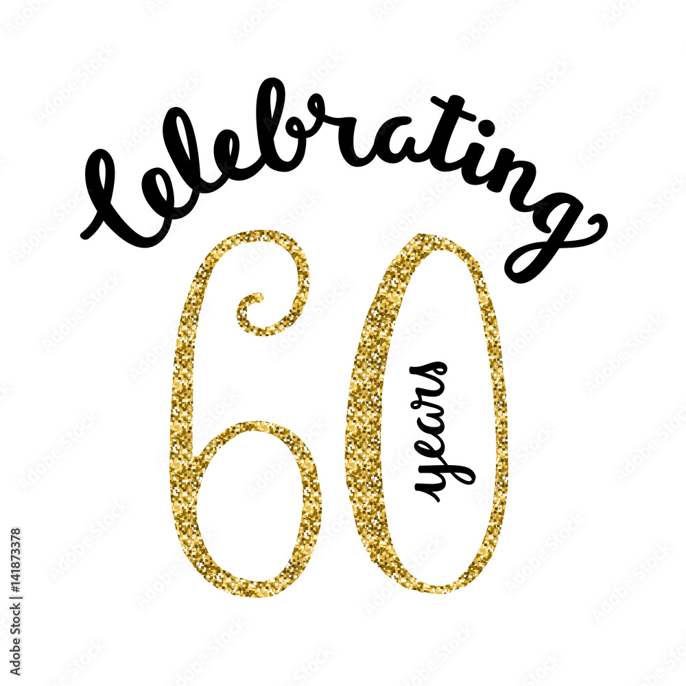CELEBRATING 60 YEARS Hand Lettering Icon with Gold Glitter Stock Vector ...