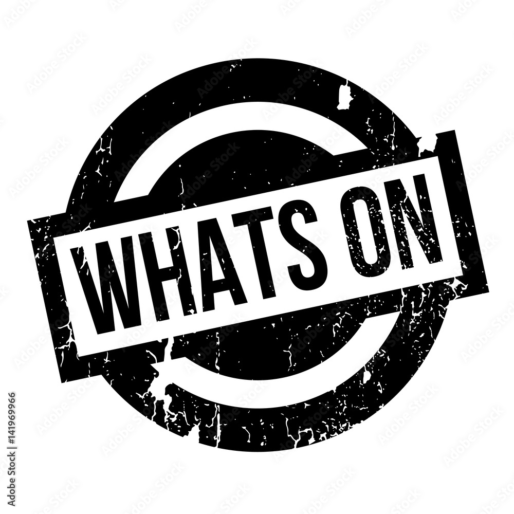 Whats On rubber stamp. Grunge design with dust scratches. Effects can ...