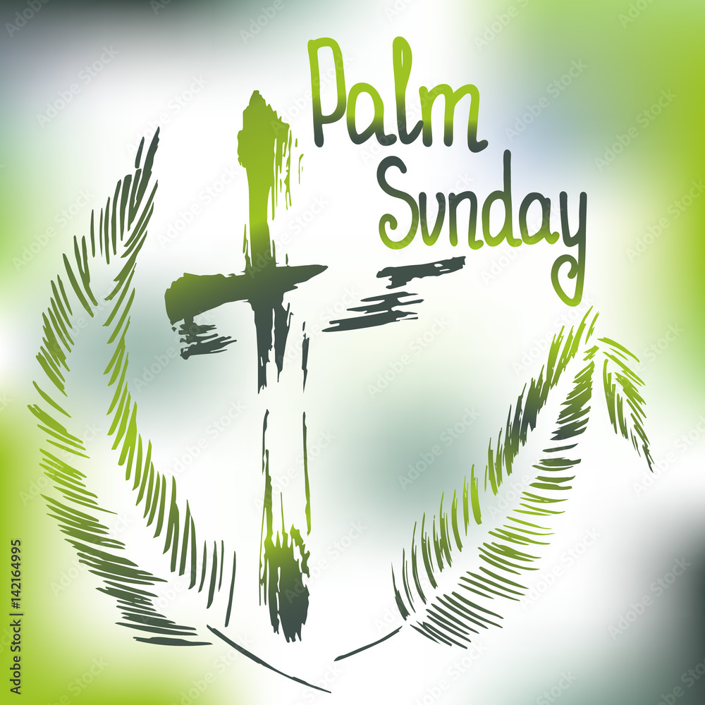 Palm Sunday. Bible lettering. The symbol of the Christian religion ...