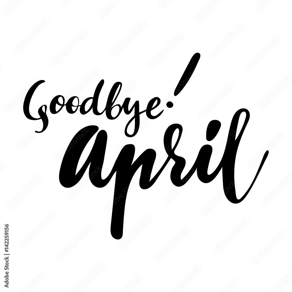 Card with phrase Goodbye April. Vector isolated illustration: brush ...