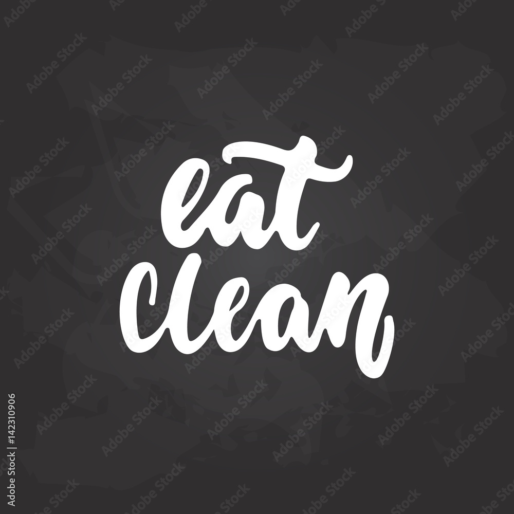 Eat clean - hand drawn lettering phrase on the black chalkboard ...