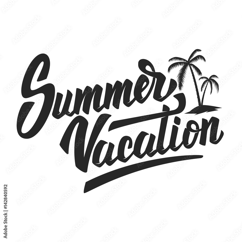 Summer vacation. Hand drawn lettering phrase isolated on white ...