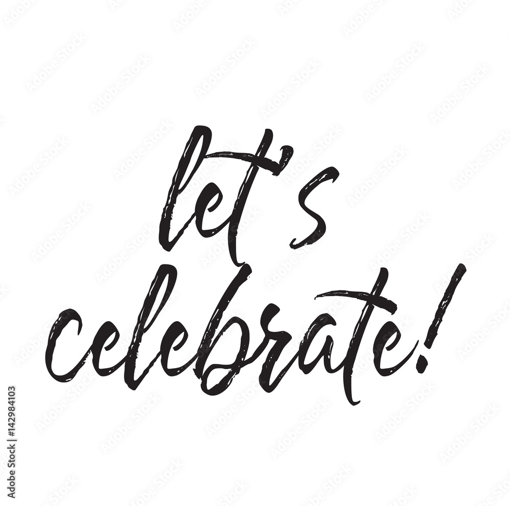 let's celebrate, text design. Vector calligraphy. Usable as background ...