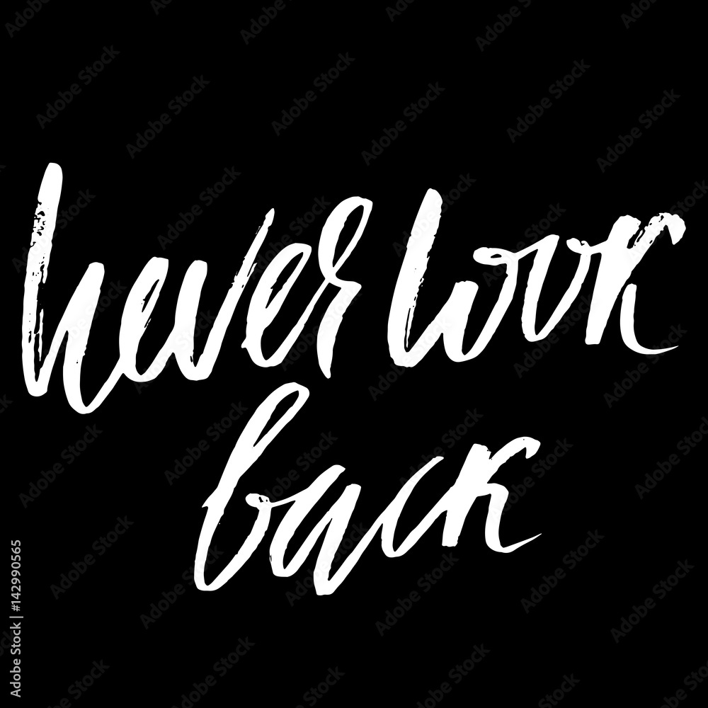 Never look back. Hand drawn lettering. Vector typography design ...