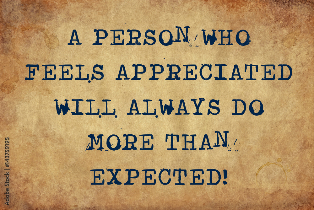 Inspiring motivation quote of a person who feels appreciated will ...