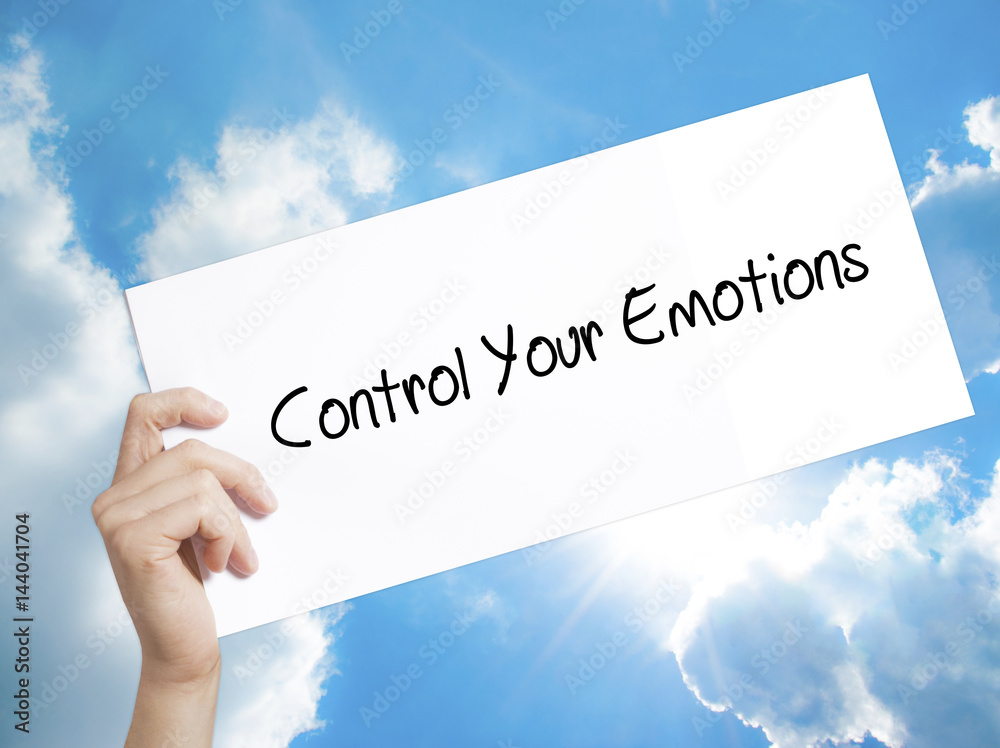 Control Your Emotions Sign on white paper. Man Hand Holding Paper with ...