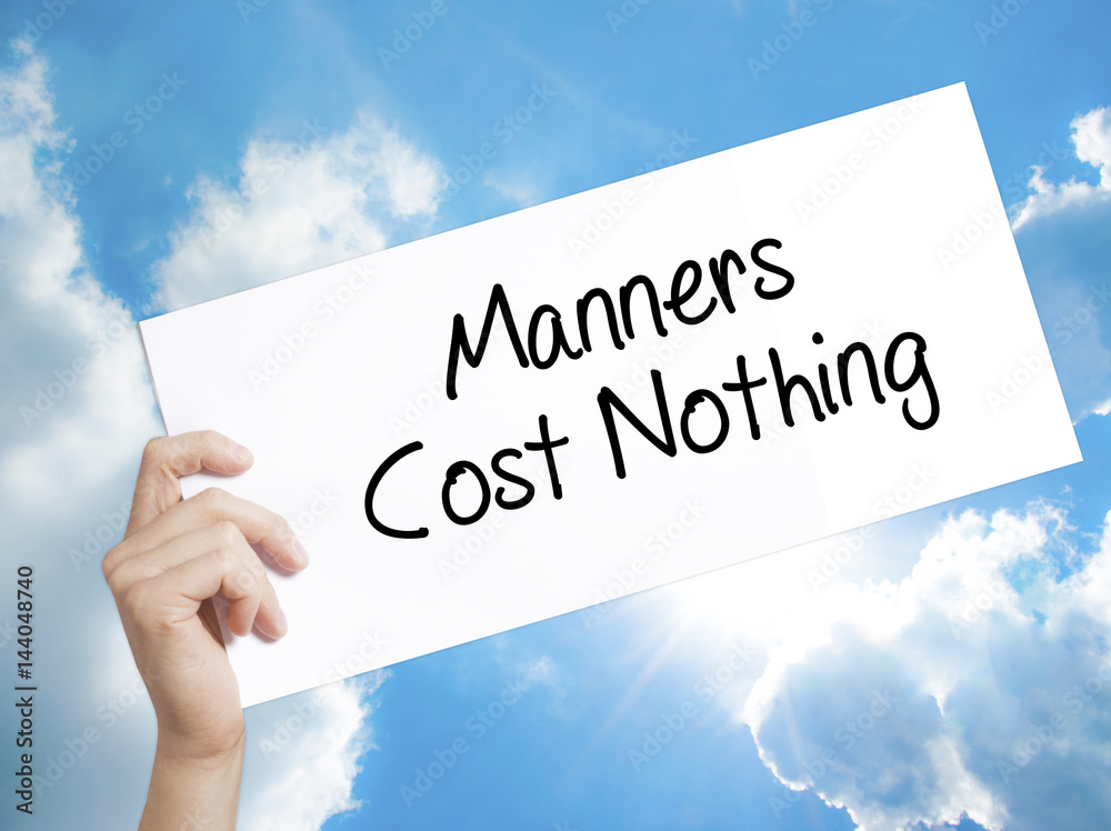 Manners Cost Nothing Sign on white paper. Man Hand Holding Paper with ...