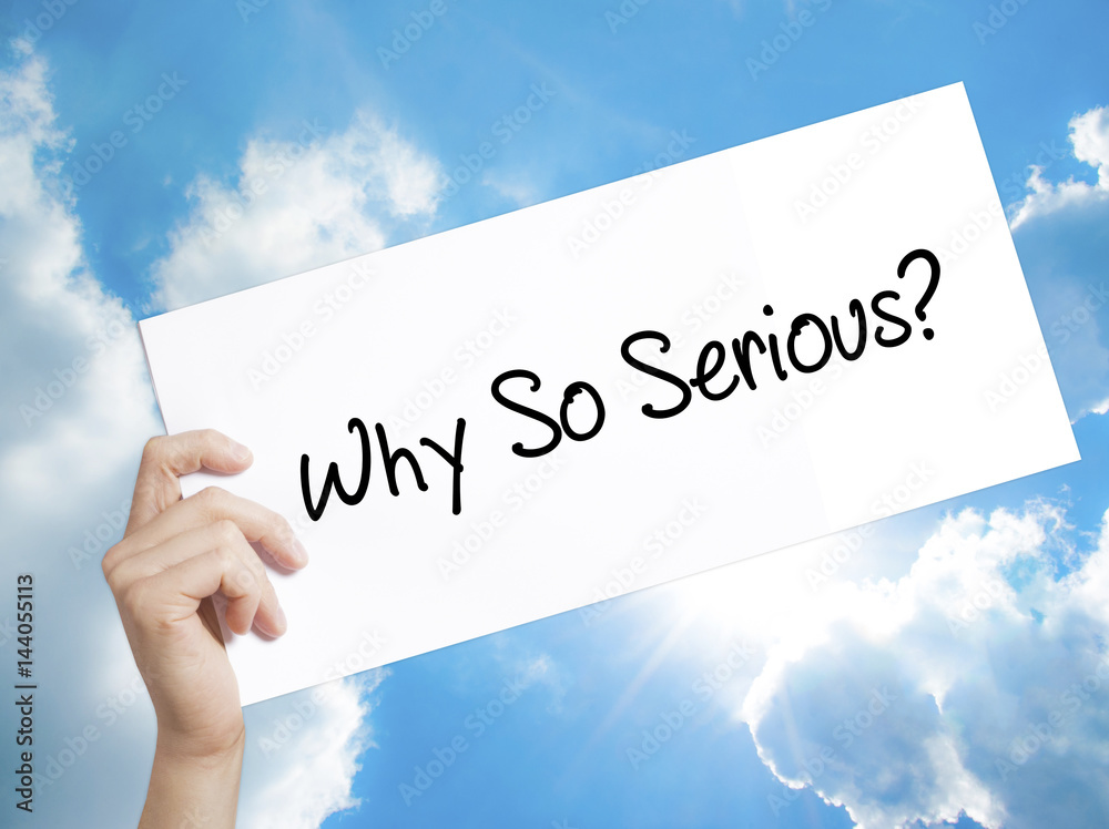 Why So Serious? Sign on white paper. Man Hand Holding Paper with text ...