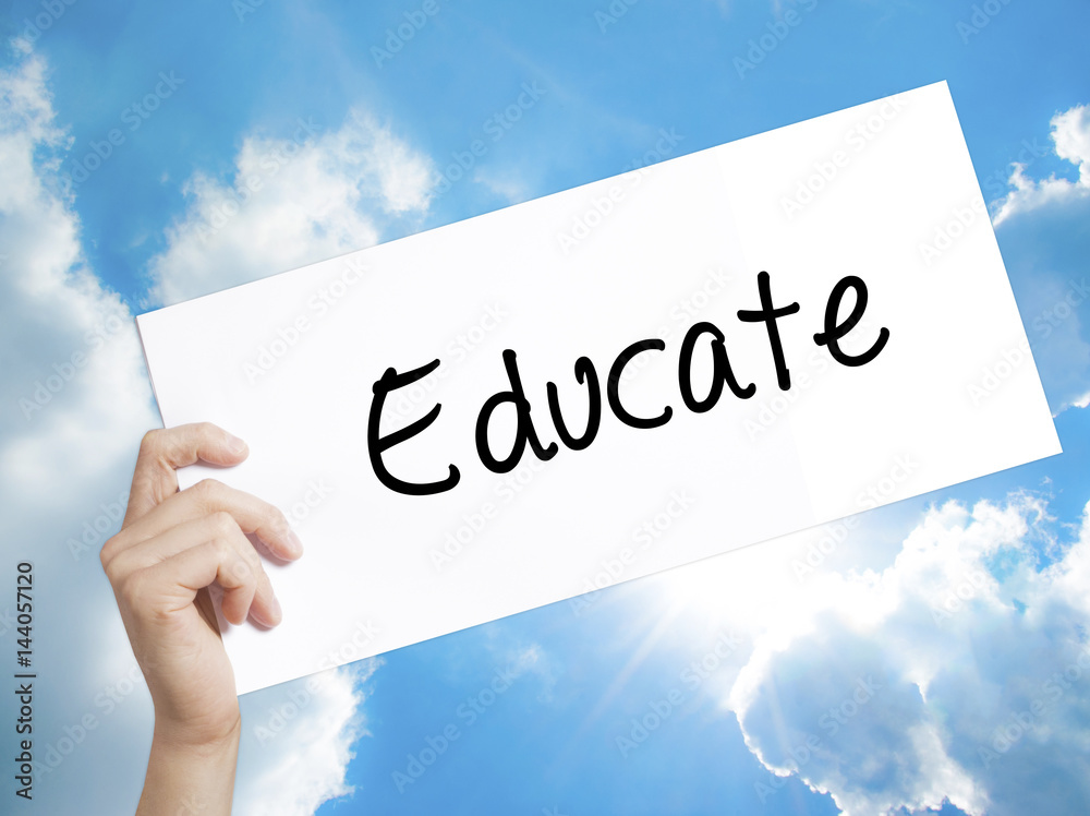 Educate Sign on white paper. Man Hand Holding Paper with text. Isolated ...