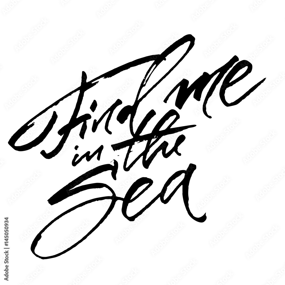 Find Me in the Sea. Modern Calligraphy Hand Lettering for Serigraphy ...