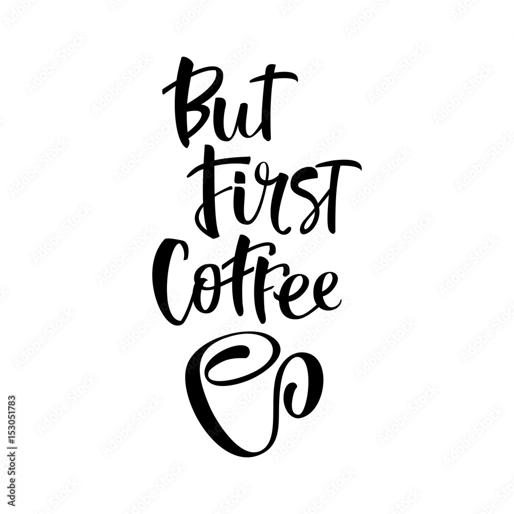 But first, coffee. Black and white hand written coffee poster for your ...