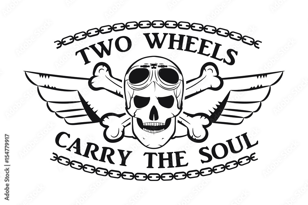 biker emblem. skull. retro style. two wheels carry the soul. monochrome ...