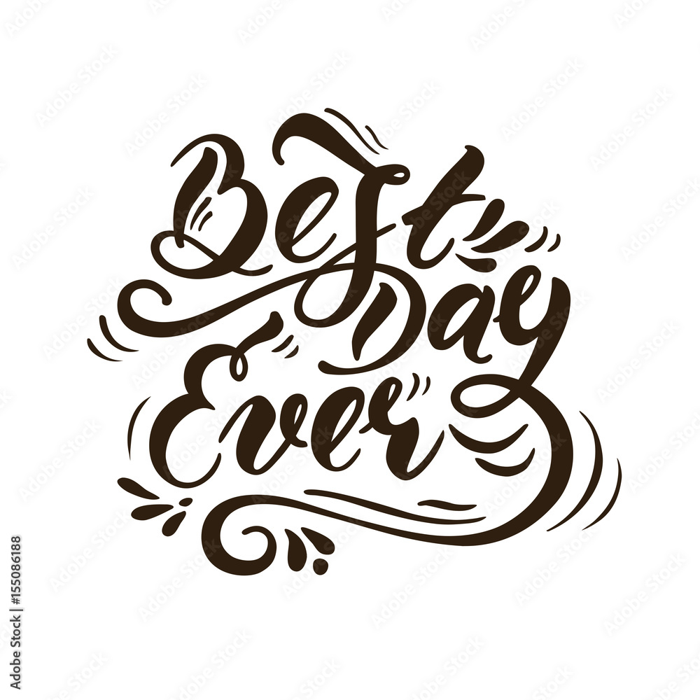 Best day ever. Vector illustration with hand-drawn lettering ...